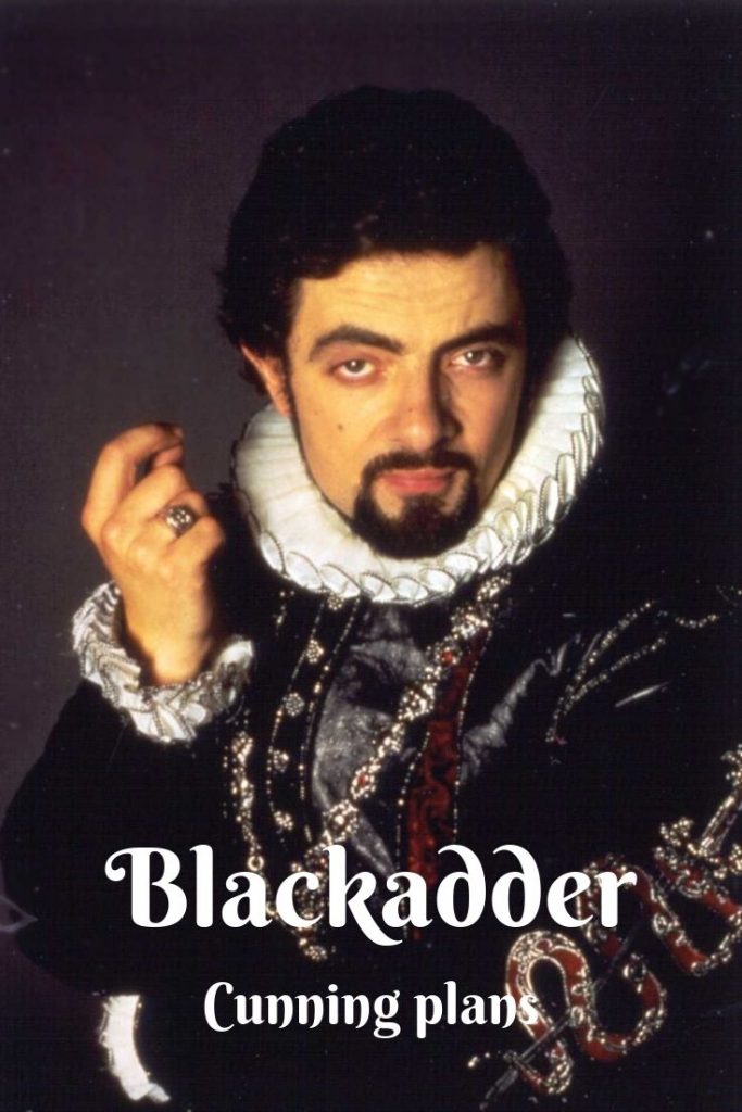 I have a cunning plan - A History of Cunning Plans in Blackadder I have a cunning plan - A History of Cunning Plans in Blackadder