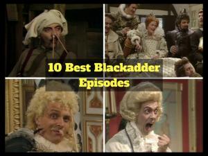 The 10 Best Blackadder Episodes | Blackadder Quotes