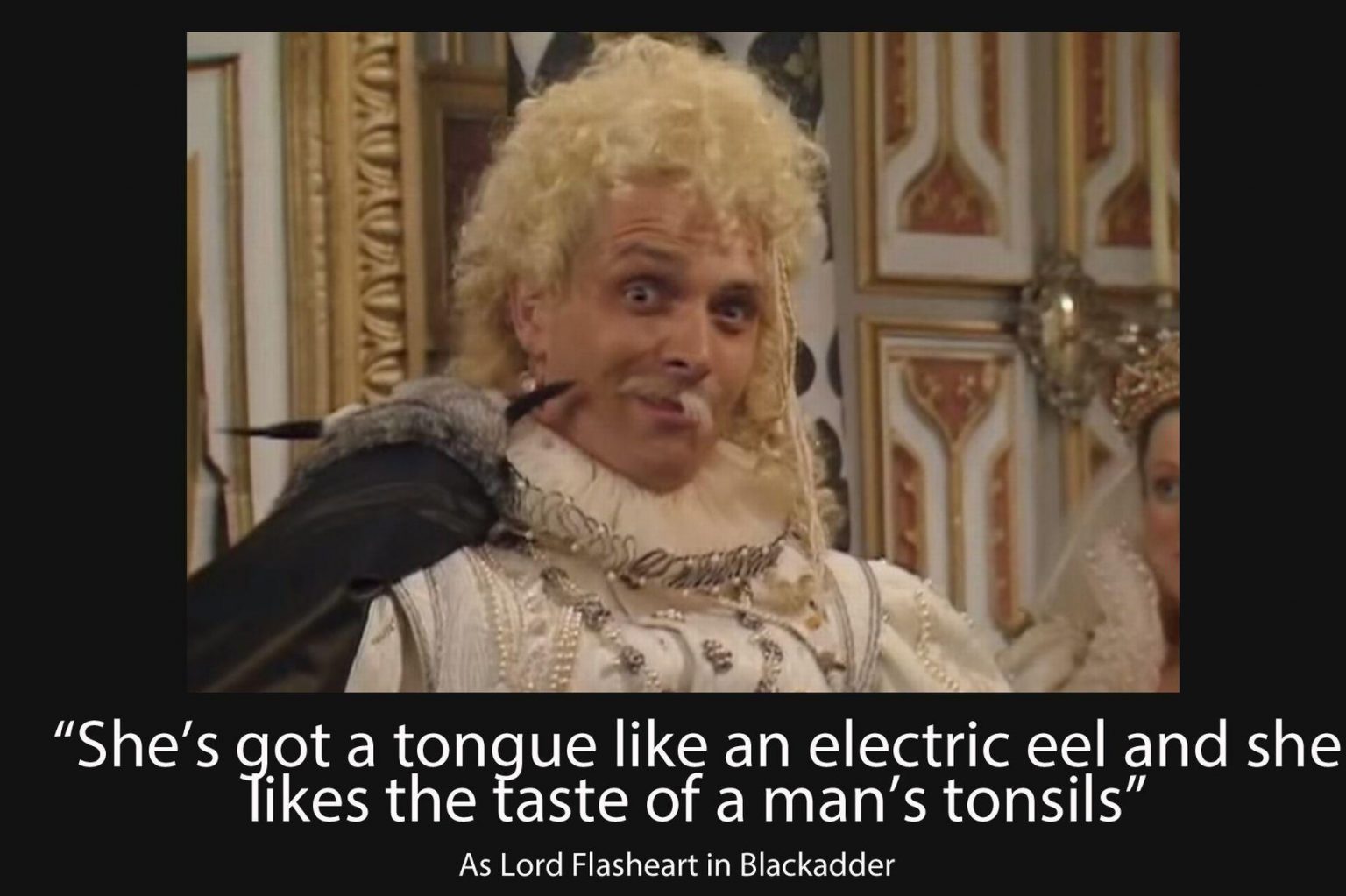 Lord Flashheart Quotes From Blackadder Series 2 and 4